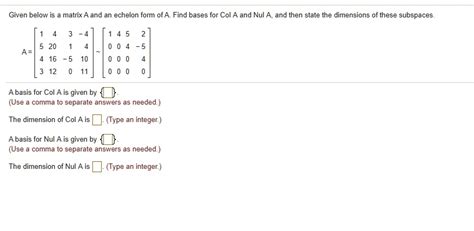 solved given below is matrix a and an echelon form of a find bases for