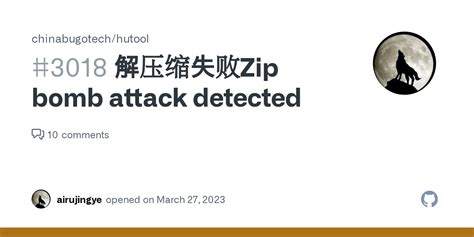 解压缩失败zip Bomb Attack Detected · Issue 3018 · Chinabugotechhutool · Github