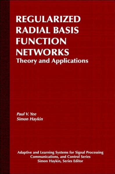 Regularized Radial Basis Function Networks Theory And Applications