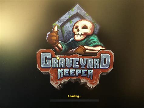 [pc] can t play the game stuck on loading screen r graveyardkeeper