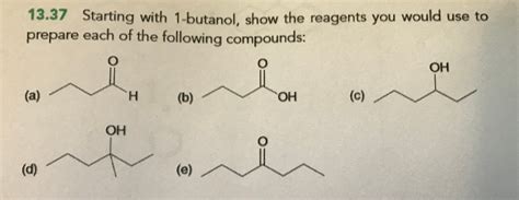 Solved Starting With 1 Butanol Show The Reagents You Would