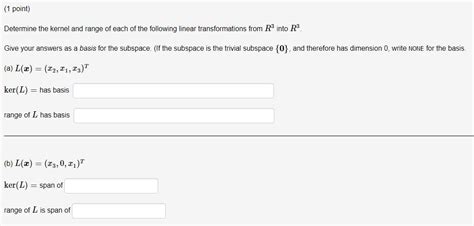 Solved 1 Point Determine The Kernel And Range Of Each Of Chegg Com