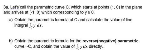 Solved 3a Lets Call The Parametric Curve C Which Starts