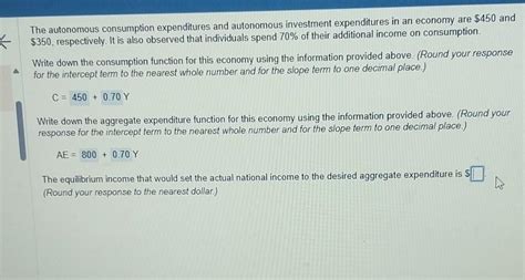 Solved The Autonomous Consumption Expenditures And