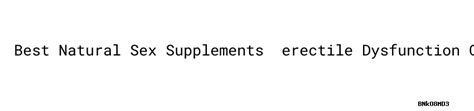Best Natural Sex Supplements Erectile Dysfunction Captions