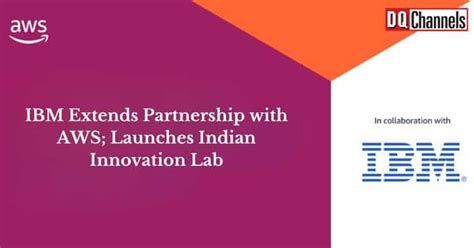 Ibm Extends Partnership With Aws Launches Indian Innovation Lab