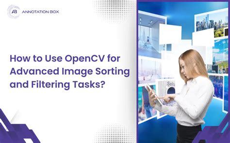 How To Use Opencv For Advanced Image Sorting And Filtering
