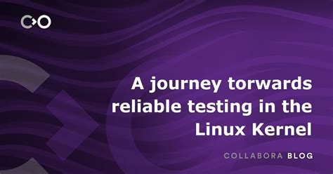 Collabora On Linkedin A Journey Towards Reliable Testing In The Linux