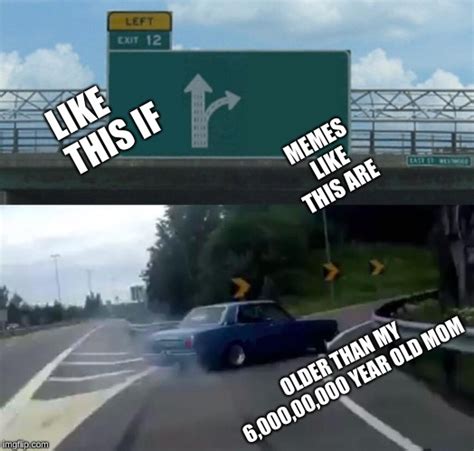 Left Exit 12 Off Ramp Meme Imgflip