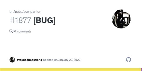 Bug · Issue 1877 · Bitfocuscompanion · Github