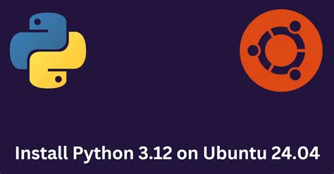 How To Install Python 312 On Ubuntu 2404