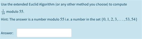 Solved Use The Extended Euclid Algorithm Or Any Other Chegg