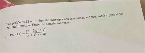 Solved For Problem 12 ﻿find The Intercepts And Asymptotes