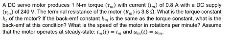 Solved A DC Servo Motor Produces N M Torque Tm With Chegg Com