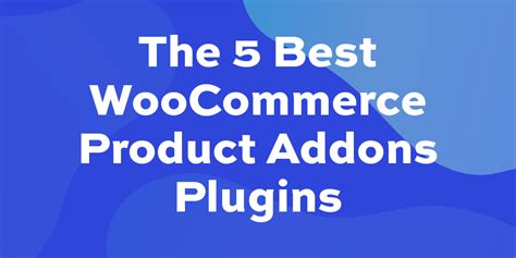 The 5 Best Woocommerce Product Add Ons Plugins Wp Content