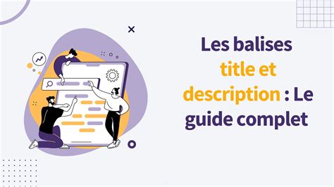 Découvrez Comment Réussir Vos Balises Title Et Meta Description