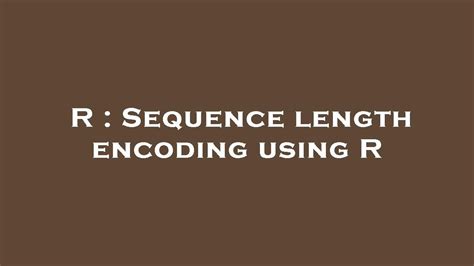 R Sequence Length Encoding Using R Youtube
