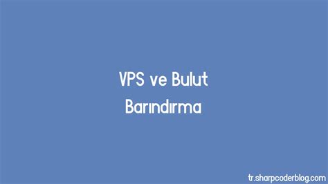 Vps Ve Bulut Barındırma Sharp Coder Blog