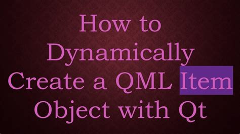 How To Dynamically Create A Qml Item Object With Qt Youtube