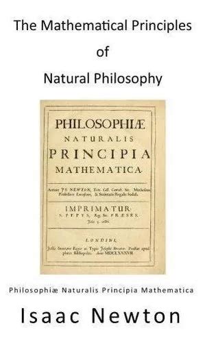 Mathematical Principles Of Natural Philosophy Philosophiae Naturalis Principia Mathematica De