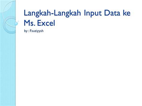 Langkah Langkah Input Data Ke Ms Excel