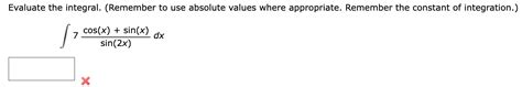 Solved Evaluate The Integral Remember To Use Absolute Chegg
