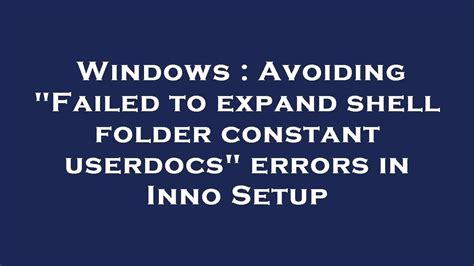 Windows Avoiding Failed To Expand Shell Folder Constant Userdocs Errors In Inno Setup YouTube