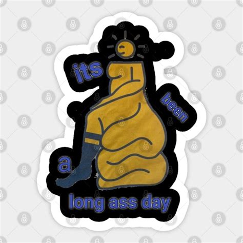 Its Been A Long Ass Day Funny Saying Sticker Teepublic