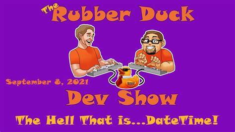 Rubber Duck Dev Show Episode 12 Programming With Dates Times And Zones