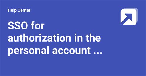Sso For Authorization In The Personal Account And Dashboard App Help