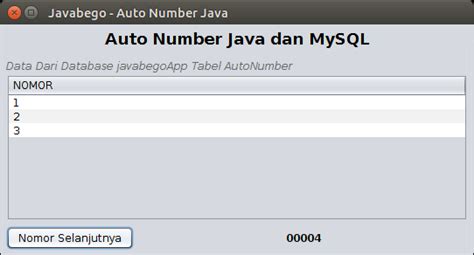 Javabego Membuat Nomor Otomatis Pada Java Dan Mysql