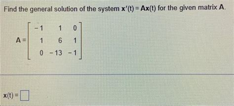 Solved Find The General Solution Of The System X T Ax T Chegg Com
