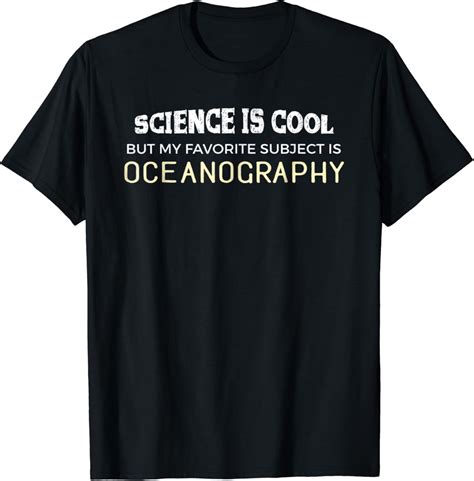 Oceanography T Shirt For Guys And Girls Favorite Science