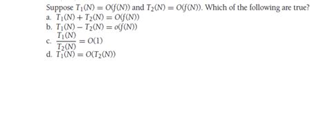 Solved Suppose T1 N O F N And T2 N O F N Which Of The Chegg Com