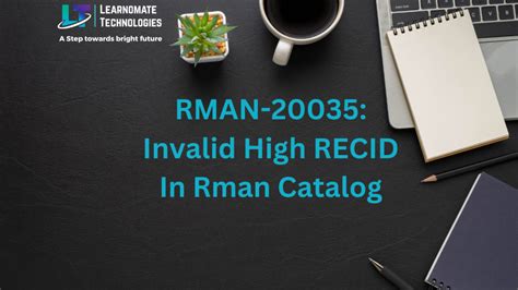 Rman 20035 Invalid High Recid In Rman Catalog Learnomate Technologies