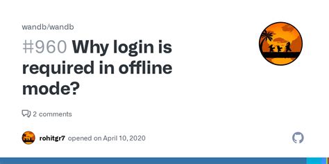 why login is required in offline mode · issue 960 · wandb wandb · github