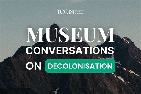 Museum Conversation On Decolonisation International Council Of