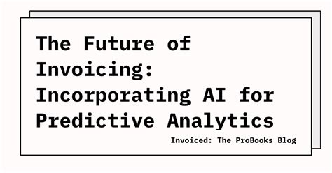 The Future Of Invoicing Incorporating Ai For Predictive Analytics