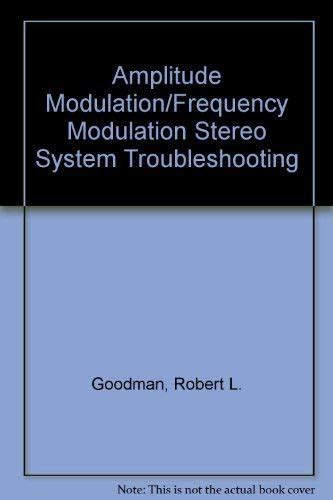 Amplitude Modulation Frequency Modulation Stereo System Troubleshooting Goodman Robert L