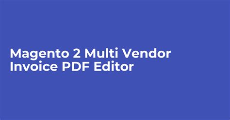 Magento 2 Multi Vendor Invoice Pdf Editor