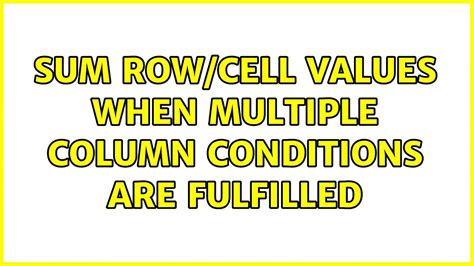 sum row cell values when multiple column conditions are fulfilled 2