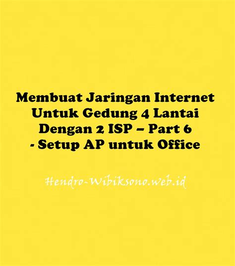 Membuat Jaringan Internet Untuk Gedung 4 Lantai Dengan 2 Isp Part 6 Setup Ap Untuk Jaringan Membuat Jaringan Internet Untuk Gedung 4 Lantai Dengan 2 Isp Part 6 Setup Ap Untuk Jaringan