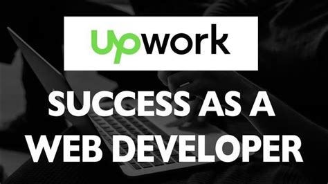 How To Be A Successful Web Developer On Upwork Web Development Upwork Development