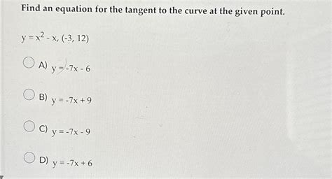 Solved Find An Equation For The Tangent To The Curve At The Chegg Com