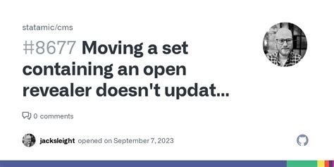 Moving A Set Containing An Open Revealer Doesnt Update State Correctly · Issue 8677 · Statamic
