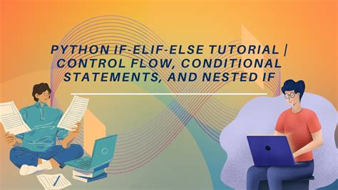 Python If Elif Else Tutorial Control Flow Conditional Statements And Nested If Youtube