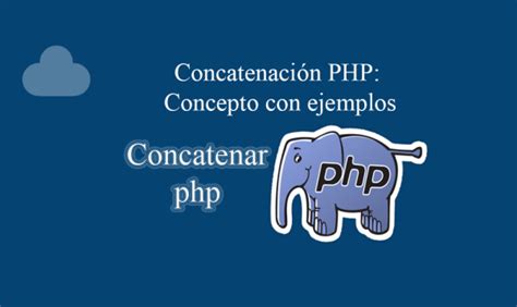 Concatenación Php Concepto Con Ejemplos Baulphp