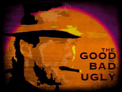 Good Bad And Ugly Poster By Jmjohnson426 On Deviantart