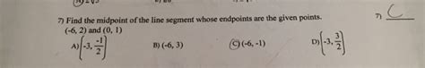 Solved 7 7 Find The Midpoint Of The Line Segment Whose