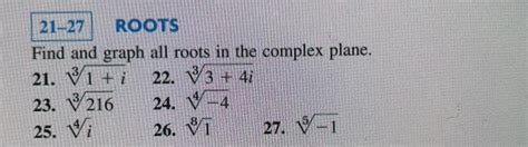 Solved Find And Graph All The Roots Of Z I In The Chegg Com